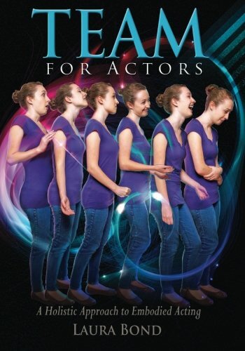 TEAM for Actors: A Holistic Approach to Embodied Acting - Emotional Body